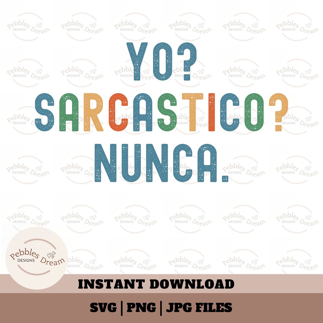 Yo Sarcastico Nunca Spanish Png File for Sublimation, Svg En Español ...