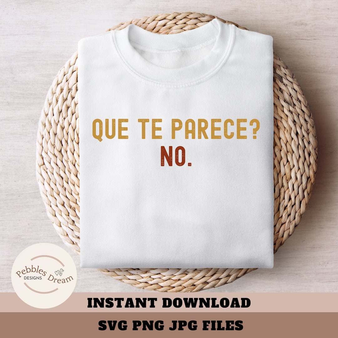 Que Te Parece Svg, Png Sublimation, Svg En Español, Sarcastic Spanish ...