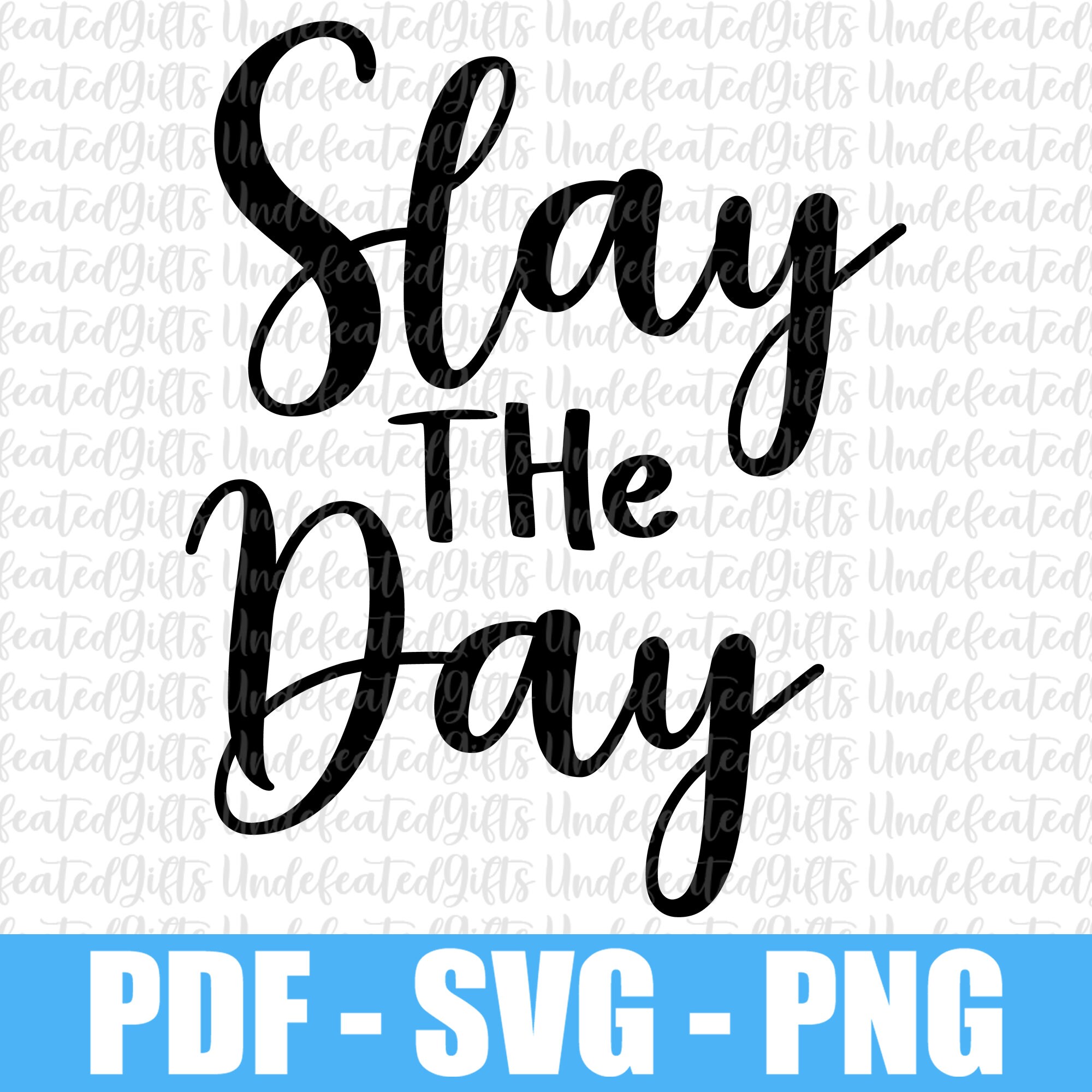 Slay the Day SVG File, Png File, Motivational Svg, Fun Slay the Day SVG ...