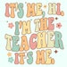 Its Me Hi Im the Teacher Png Funny Teacher Quote Groovy Its Me Hi Im ...