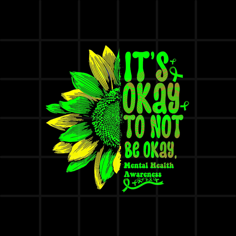 Its Okay to Not Be Okay PNG Mental Health Awareness Sunflower - Etsy