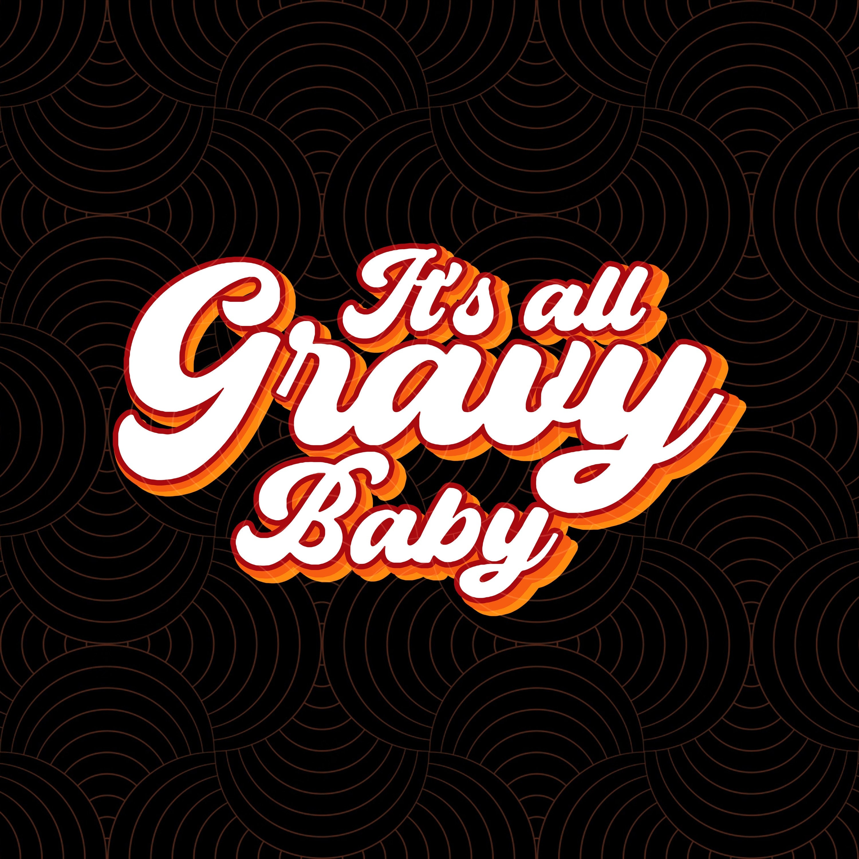 It's All Gravy Baby PNG Its All Gravy Baby Thanksgiving 2022 PNG - Etsy