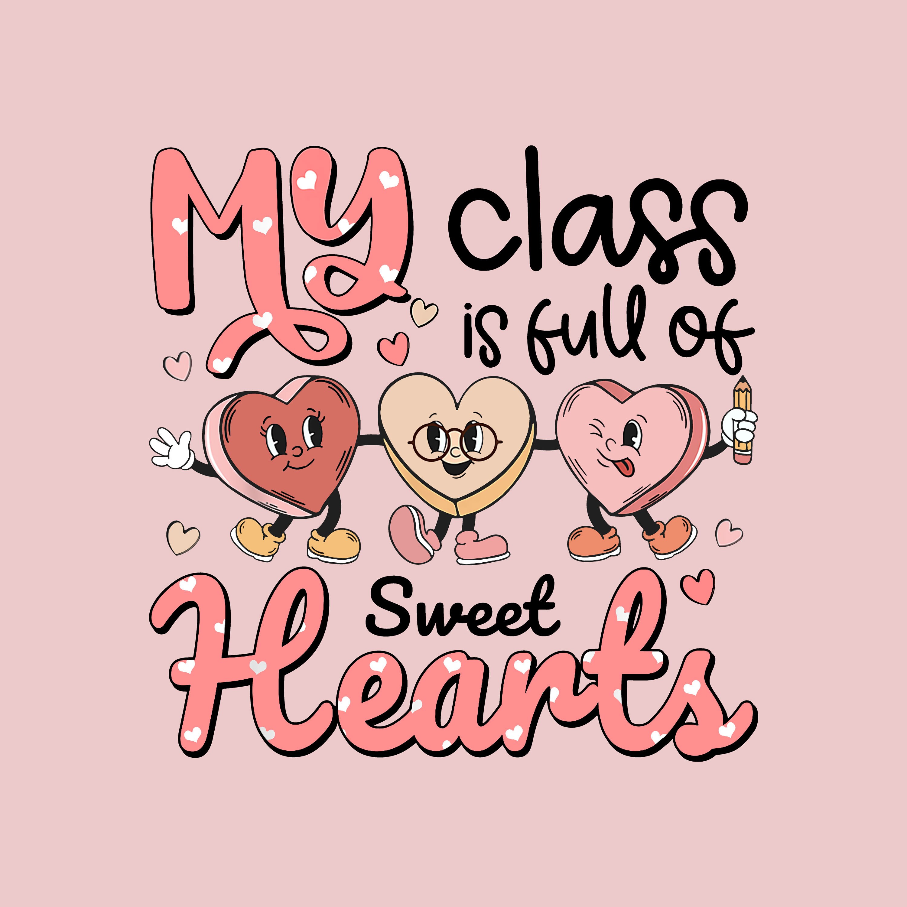 My Class is Full of Sweet Hearts PNG Teacher Valentines Day Shirt My ...