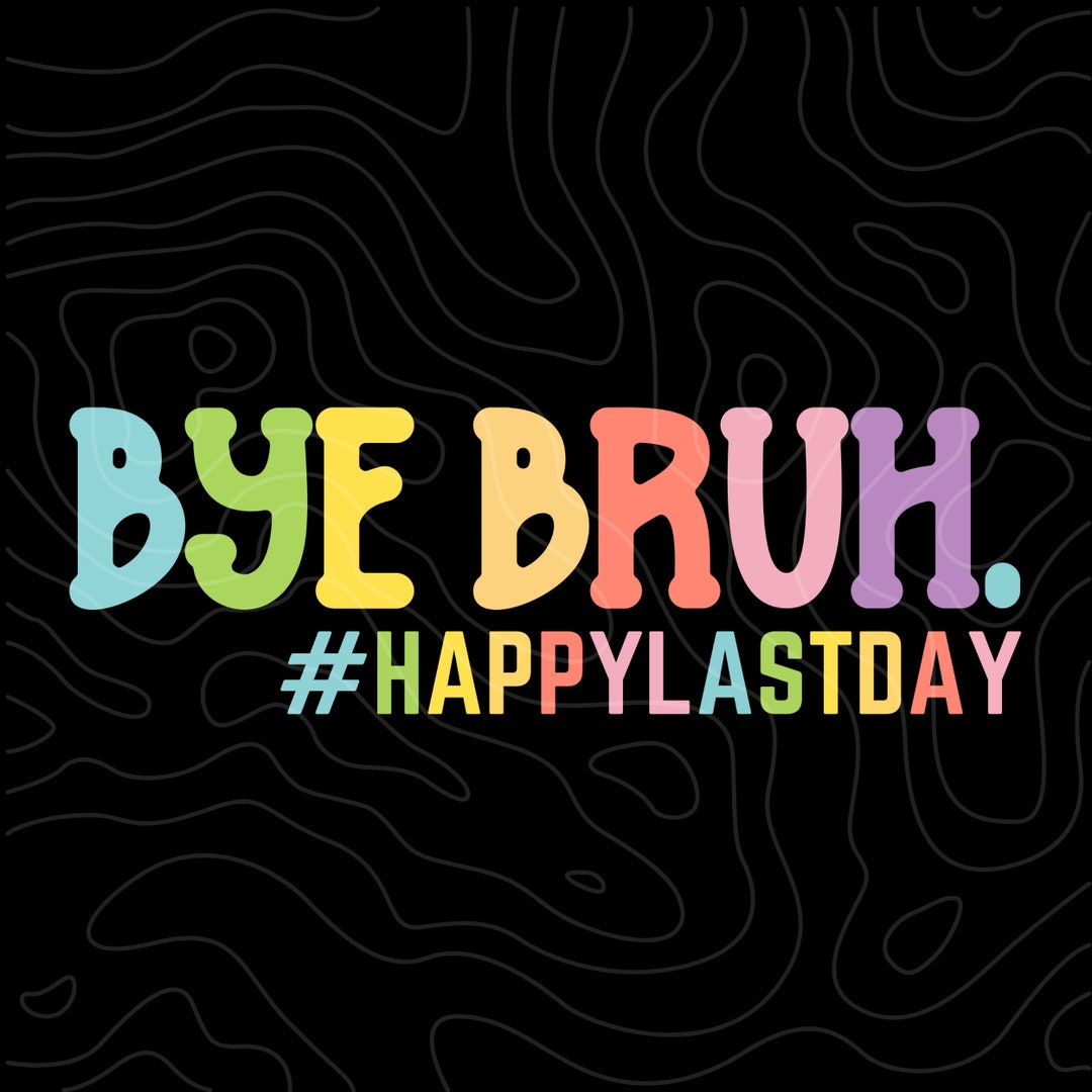 Bye Bruh Png Bye Bruh Happy Last Day Png Bye Bruh Teacher Happy Last ... Bye Bruh Png Bye Bruh Happy Last Day Png Bye Bruh Teacher Happy Last ...