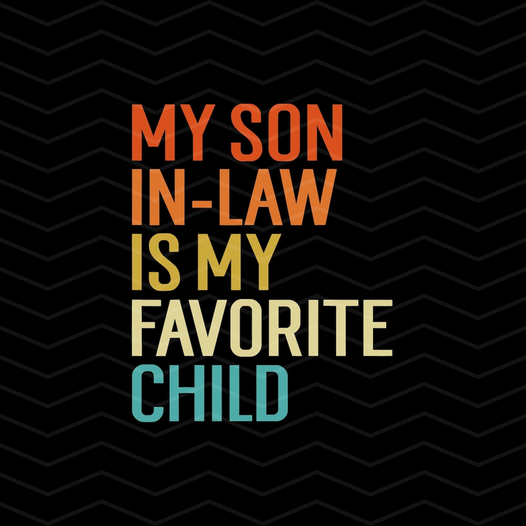 My Son in Law is My Favorite Child PNG Funny Family Humor Retro - Etsy