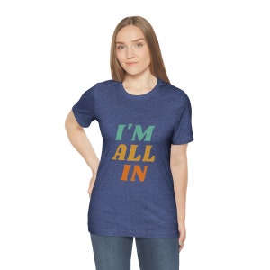 Motivational T-shirt - I'm All in Shirt - Go All in - Motivation Tee ...