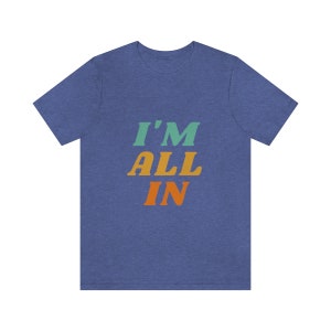 Motivational T-shirt - I'm All in Shirt - Go All in - Motivation Tee ...