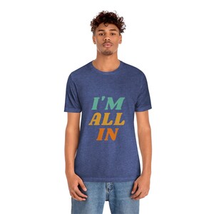 Motivational T-shirt - I'm All in Shirt - Go All in - Motivation Tee ...