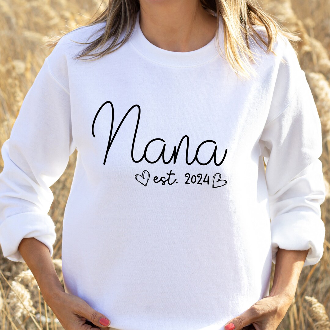 Custom Date Nana Est. Cursive Print Sweatshirt for New Grandma Baby ...