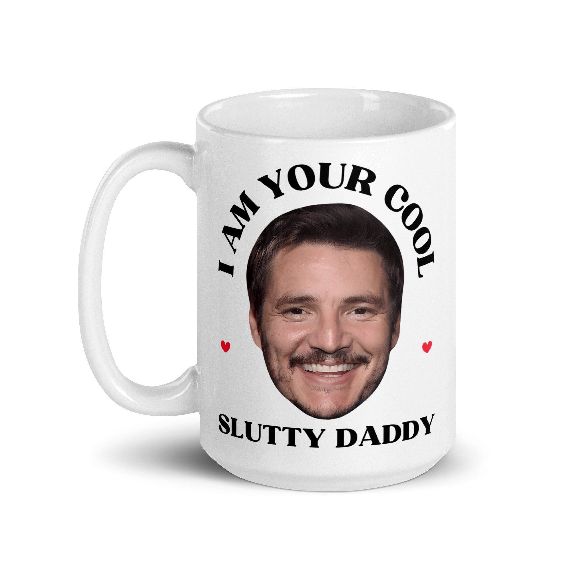 Pedro Pascal I Am Your Cool Slutty Daddy Meme Tasse