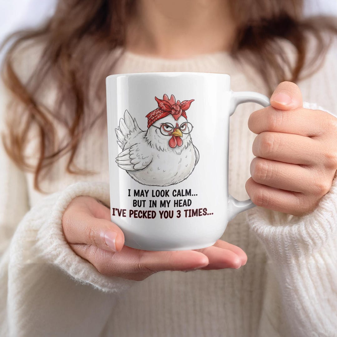 Funny Chicken Mugs and Glassware, Sarcastic Chicken Mug, Calm Chicken ...