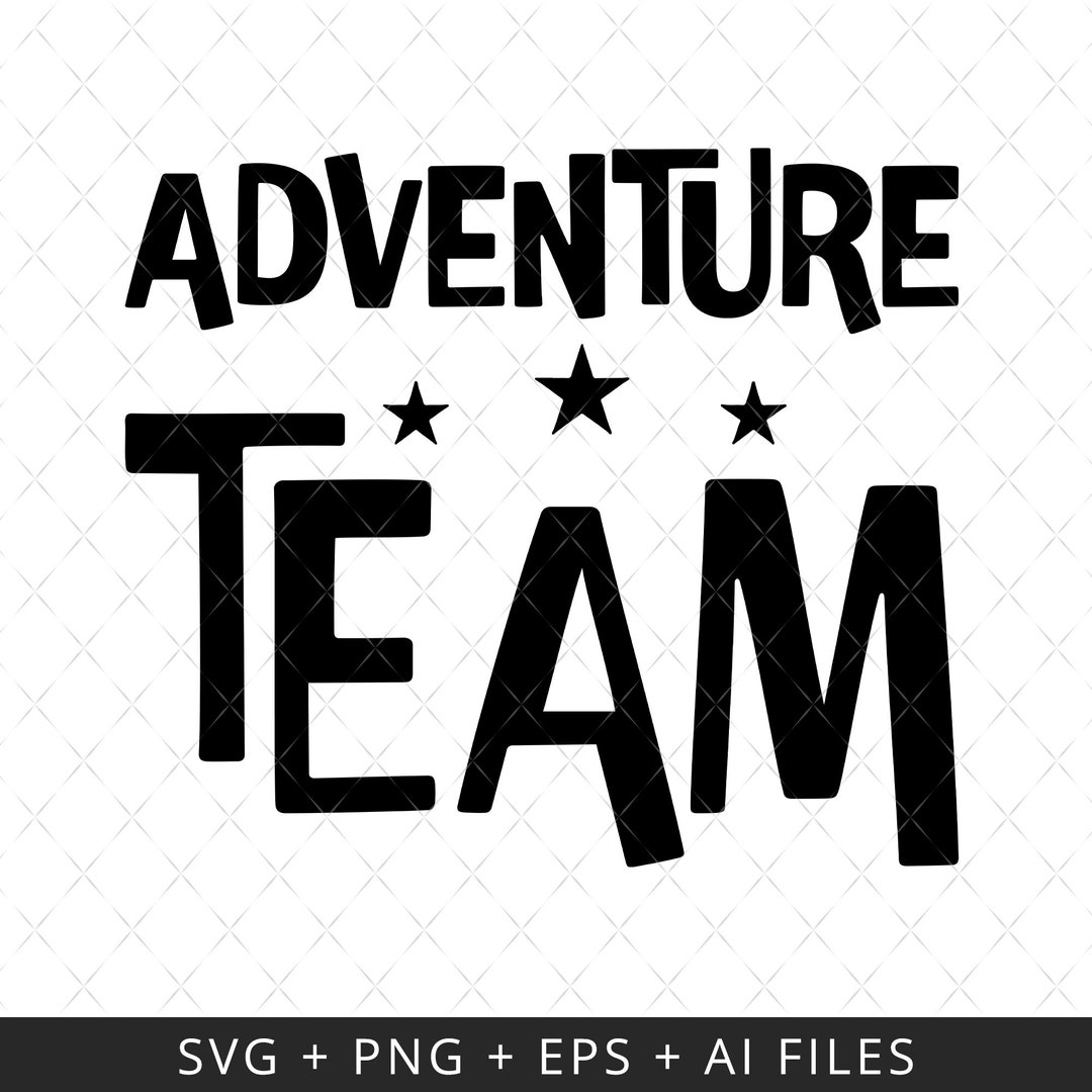 Adventure Team SVG Cut File, Adventure Team Svg, Adventure Team Cut ...