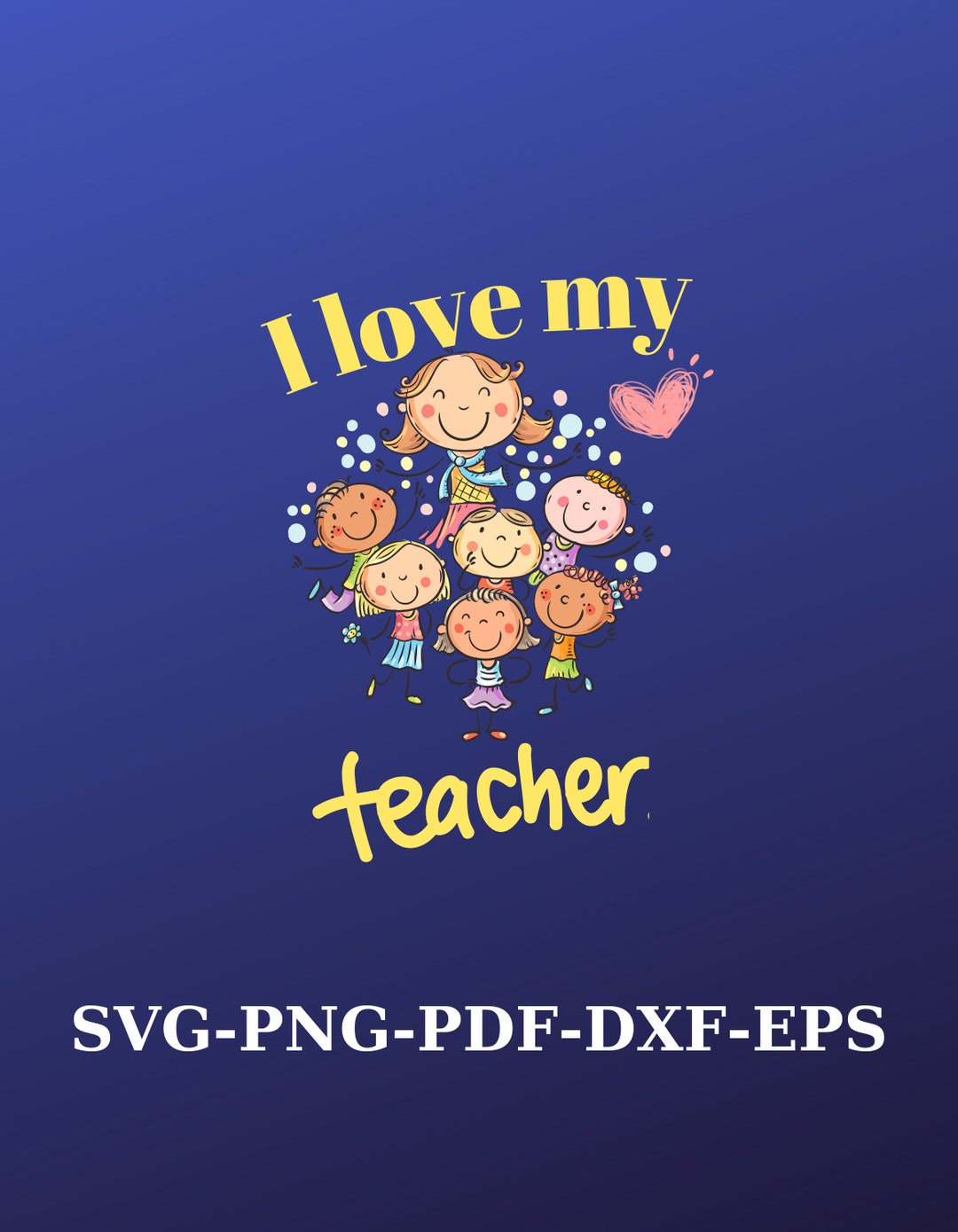 I Love My Teacher, SVG Tshirt Cricut, PNG Tshirts Cricut, Cut File for ...