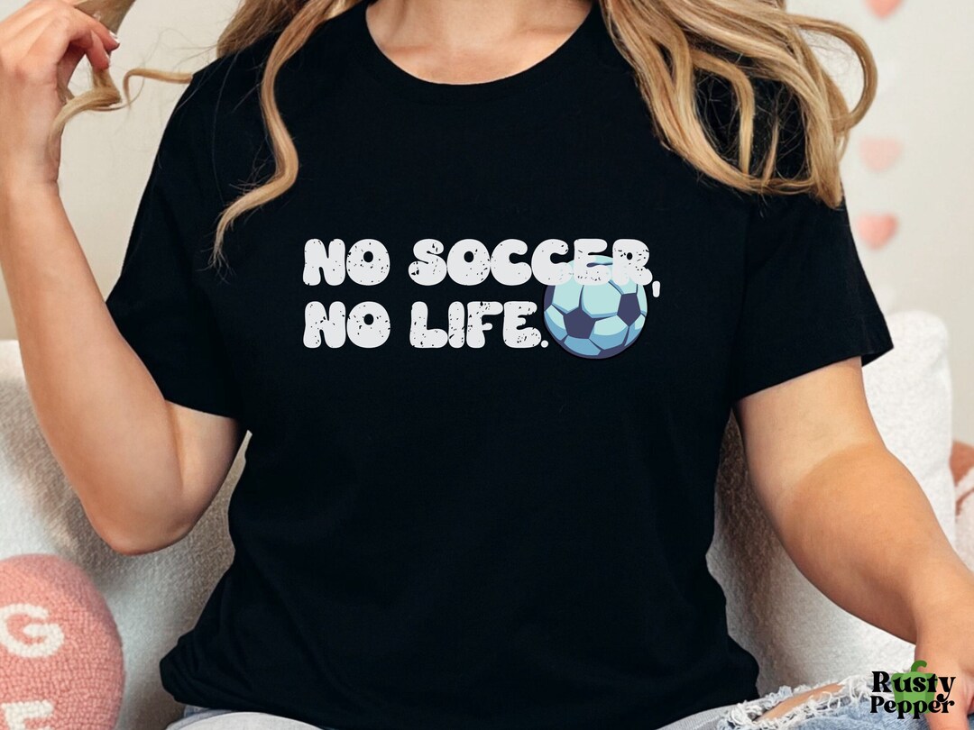 No Soccer No Life Soccer Player Shirt, Soccer Mom Sweatshirt Gifts for ...