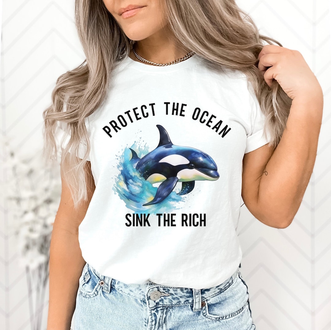 Sink the Rich, Orca Shirt, Orca T-shirt, Protect the Ocean, Killer ...