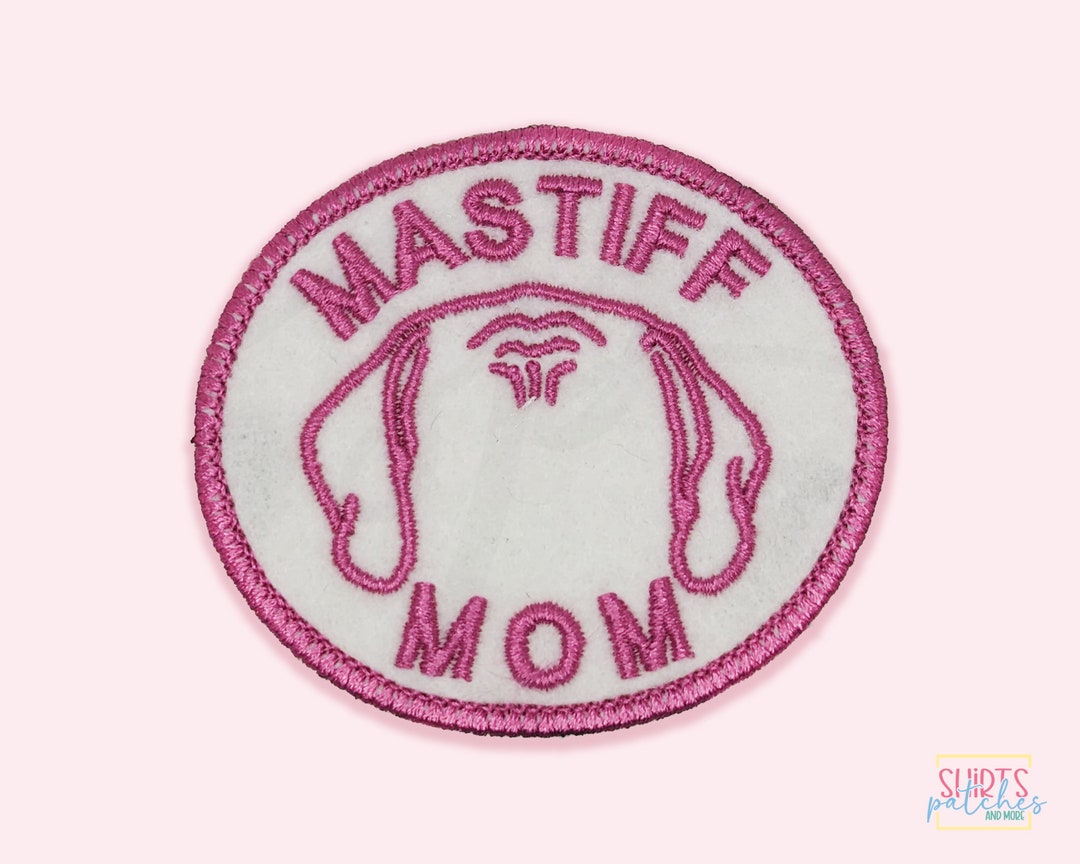Custom Embroidered Mastiff Mom Patch. Iron On. Morale Patch. Denim ...