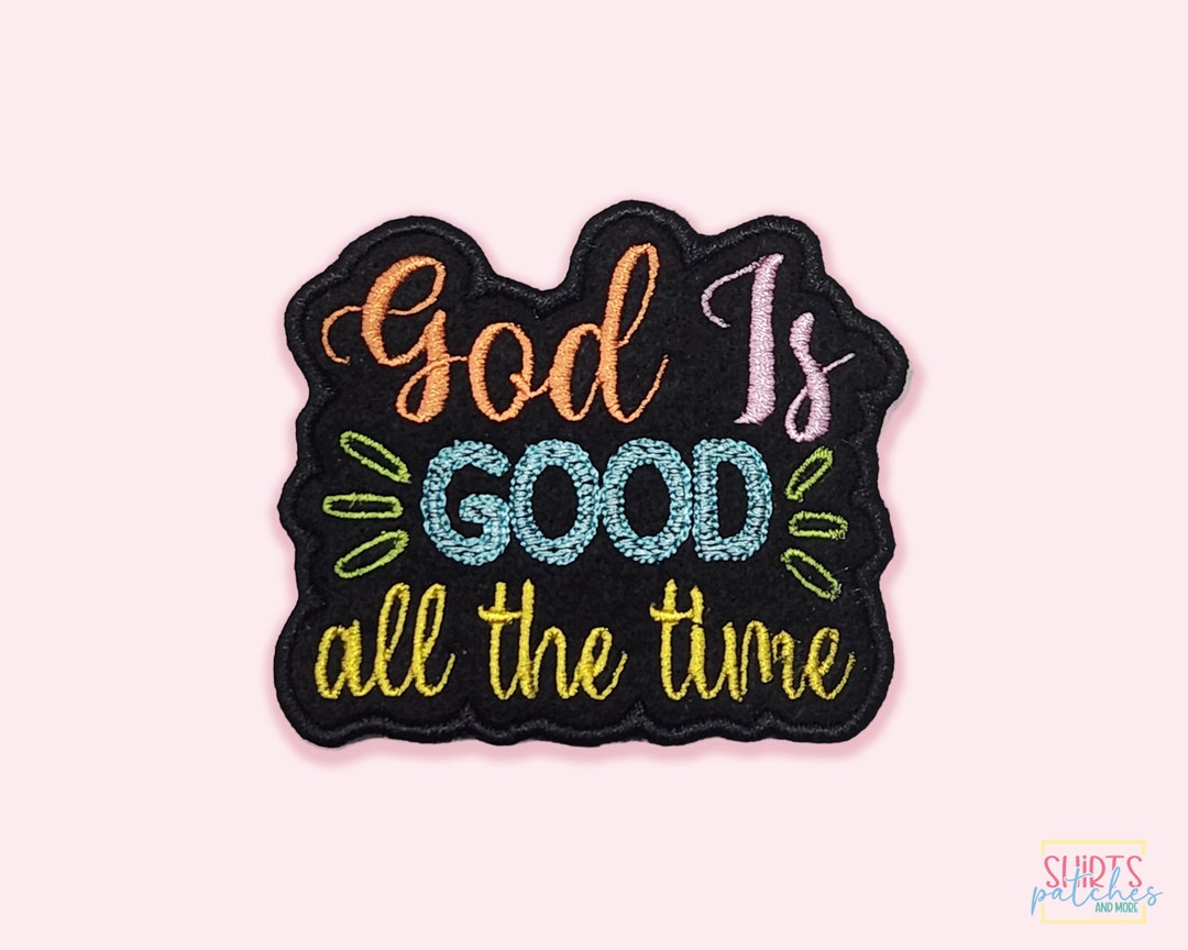God is Good All the Time Iron on Patch. Inspirational Custom Patch ...