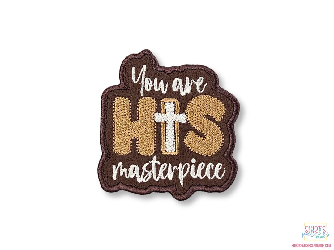 You Are His Masterpiece Embroidered Patch – Christian Inspirational ...