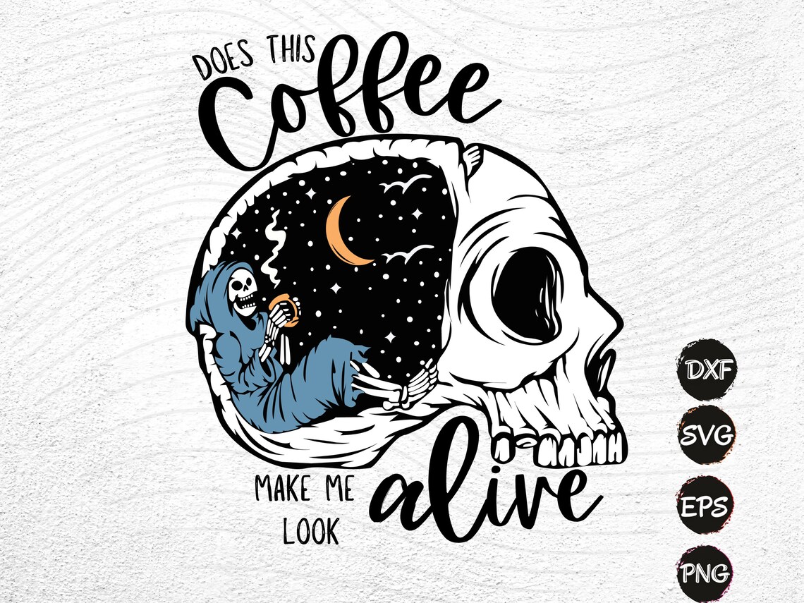 Skull Svg Skeleton Coffee Svg Does This Coffee Make Me Look - Etsy
