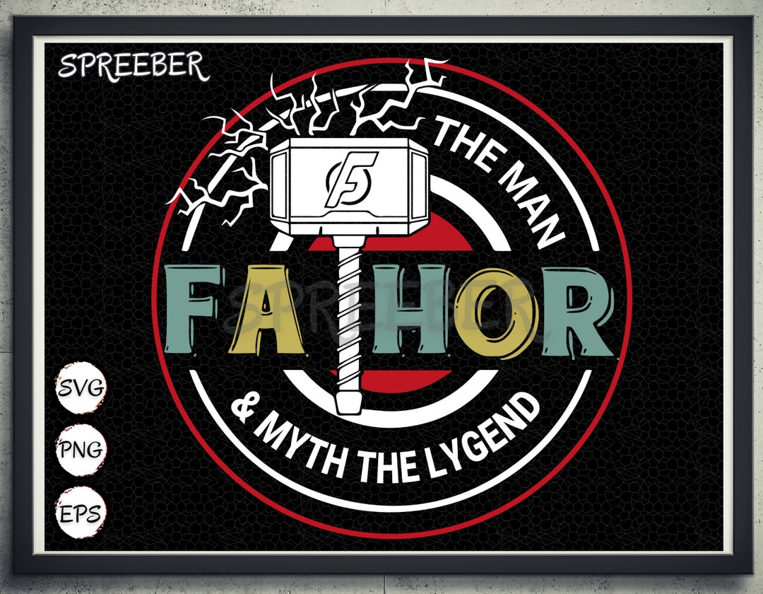 Fathor Svg, Fathers Day Svg, Dad the Man the Legend the Myth the King ...