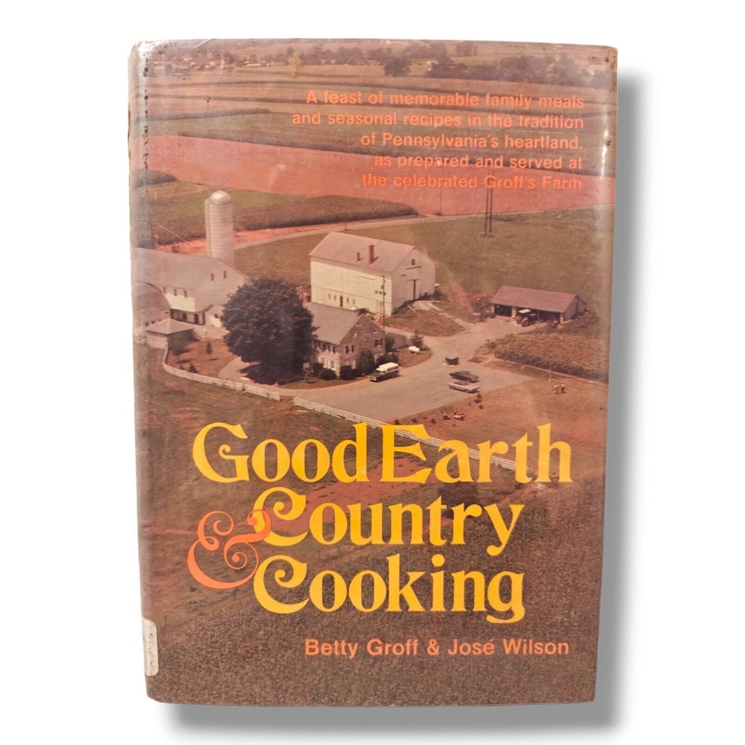 Good Earth Country Cooking Betty Groff Hardcover Pennsylvania Dutch ...