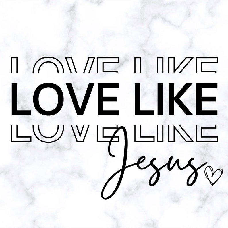 Love Like Jesus SVG Cut File Download - Etsy