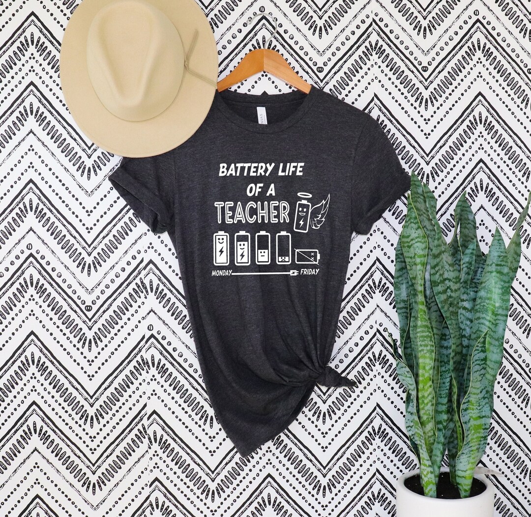 Battery Life of a Teacher Shirt,teacher Shirts,teacher Gifts,teacher ...