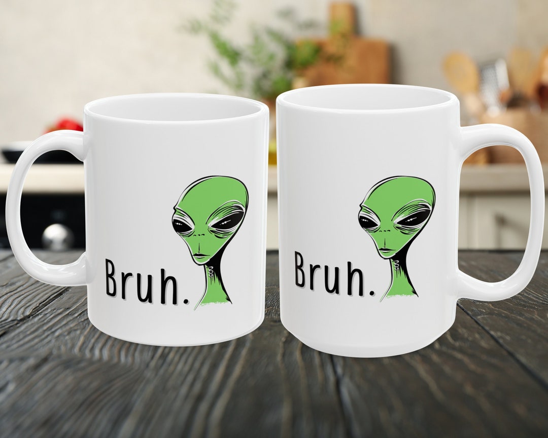 UFO Coffee Mug Funny Alien Mug Bruh Alien Mug Funny Coffee Mug UFO ...