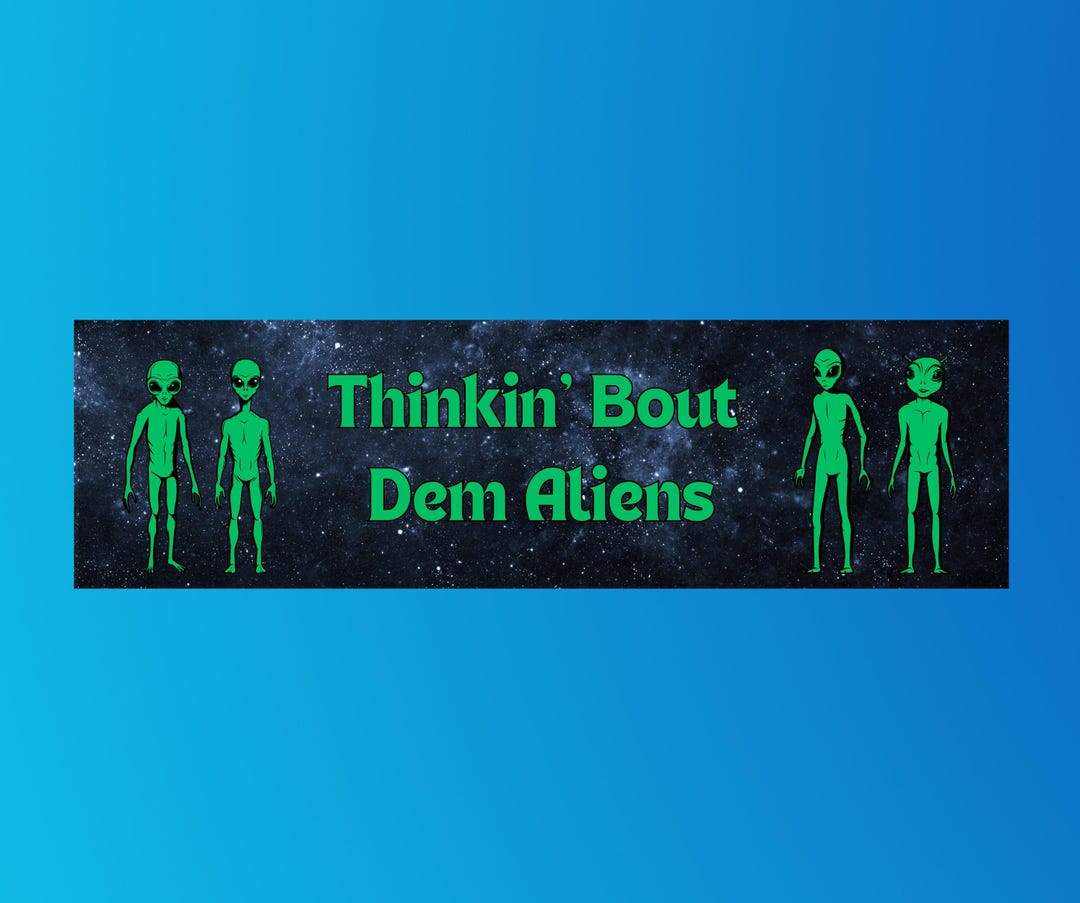 Funny Alien Bumper Sticker Gen Z Funny Car Decal Unhinged Bumper ...