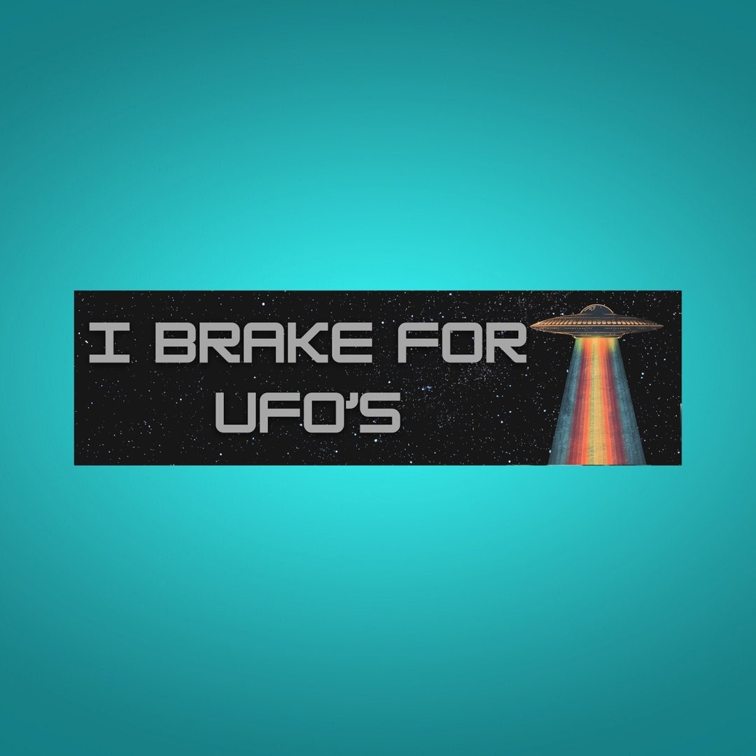 Funny Bumper Sticker UFO Bumper Sticker I Brake for Ufos Car Stickers ...