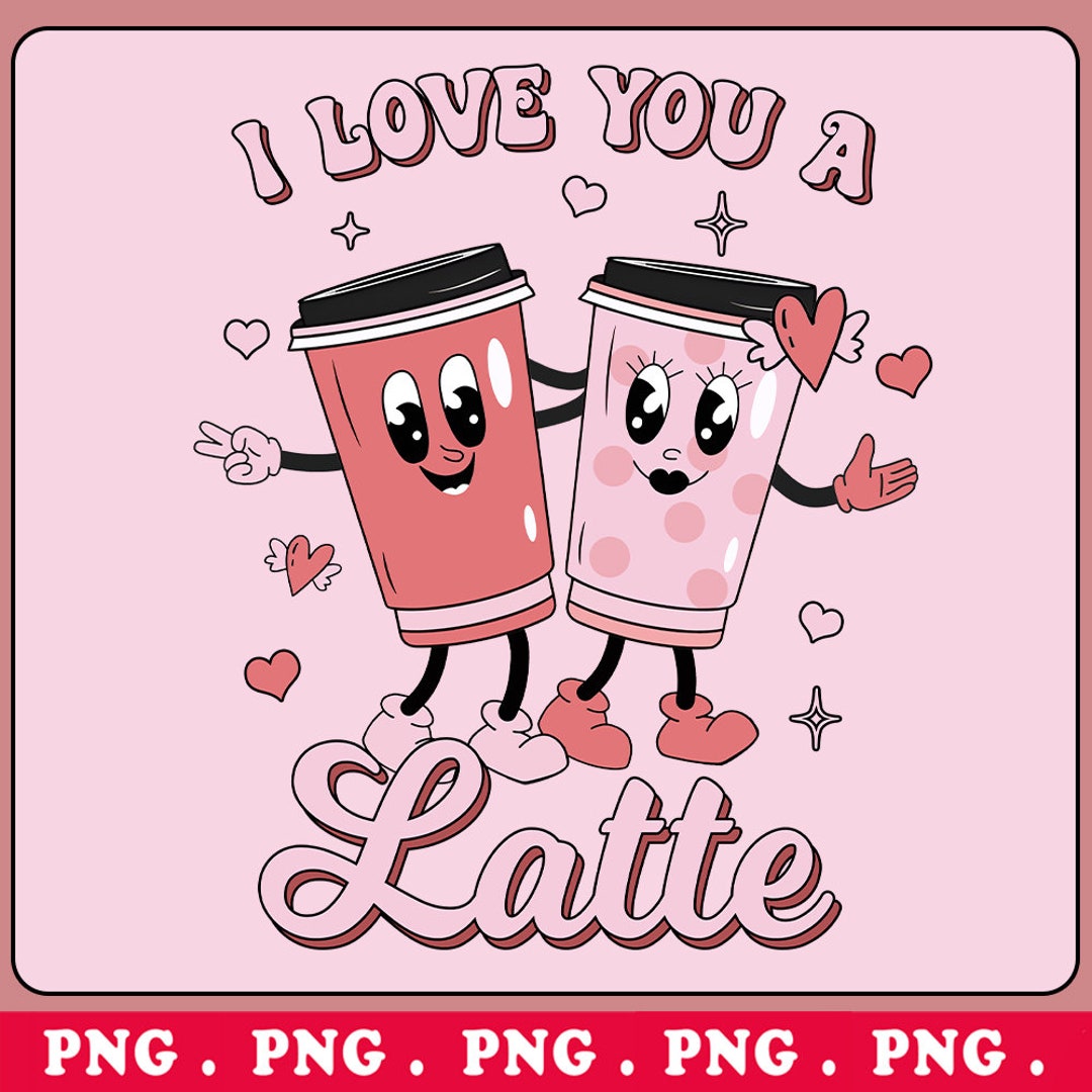 I Love You A Latte PNG, Retro Valentines Day PNG , Latte Valentine Png ...