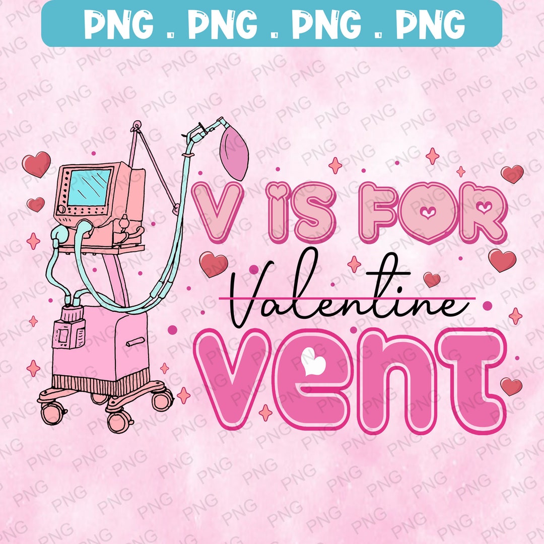 V is for Vent Png, Respiratory Therapist Valentine PNG, Nurse ...