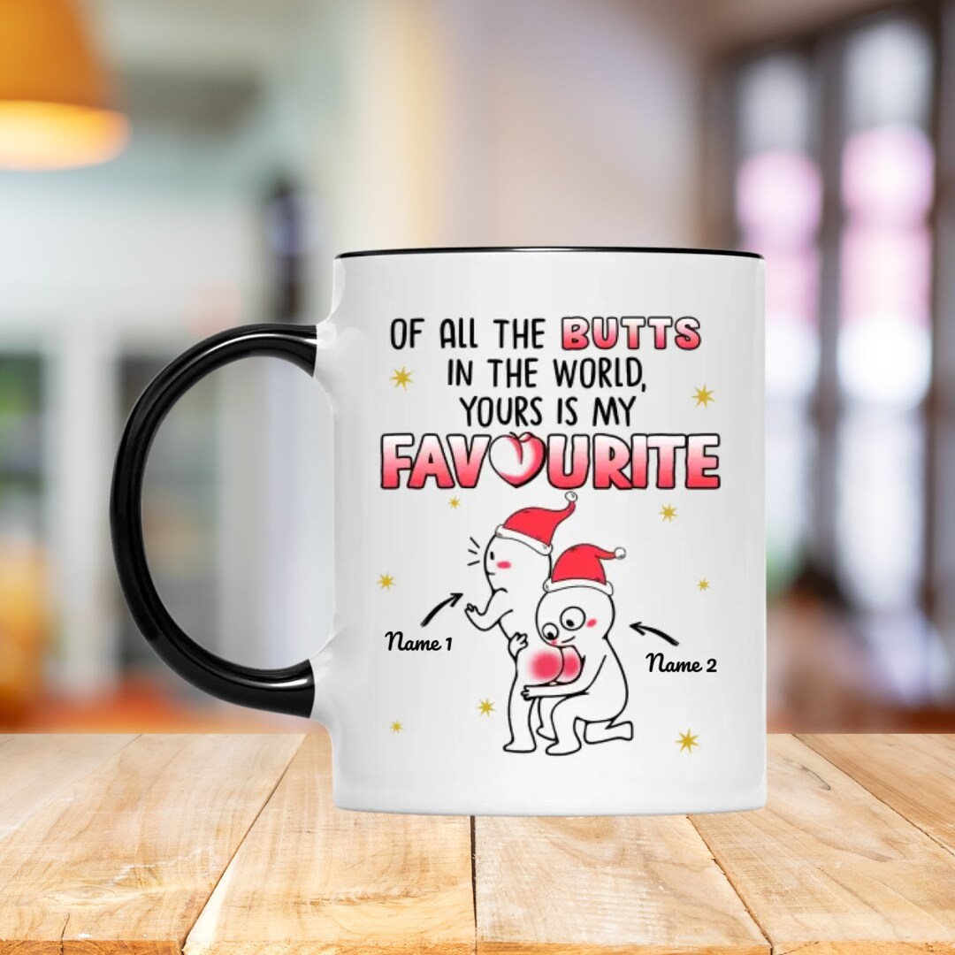 Custom Accent Mug for Her of All the Butts in the World Yours is My Favourite, Funny Couples ...
