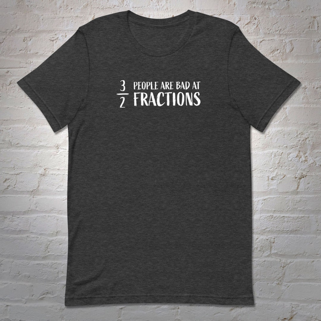 Bad at Fractions T-shirt Math Joke Shirt Dad Joke Shirt - Etsy