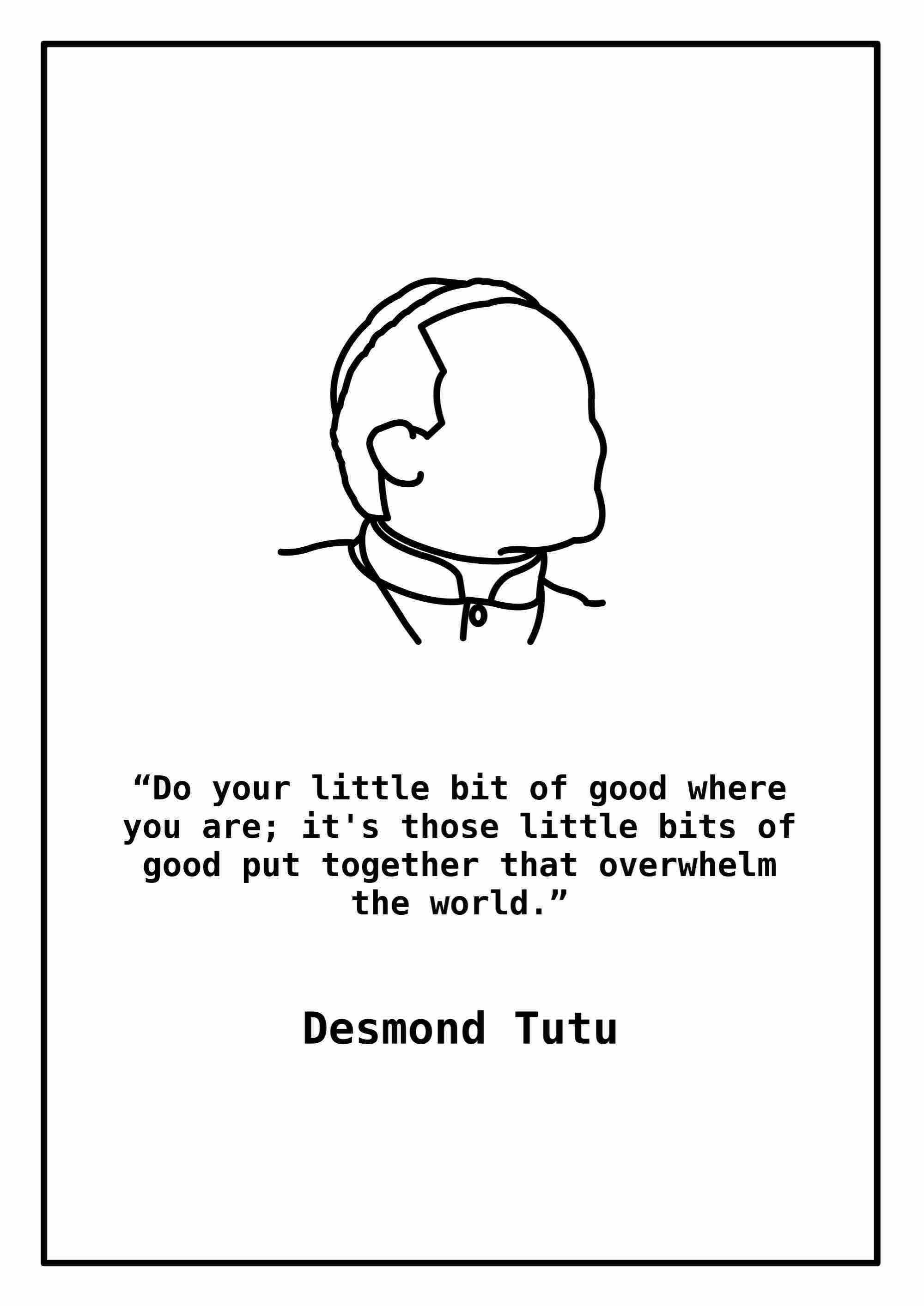 Desmond Tutu - Do Your Little Bit of Good Where You Are; It's Those ...
