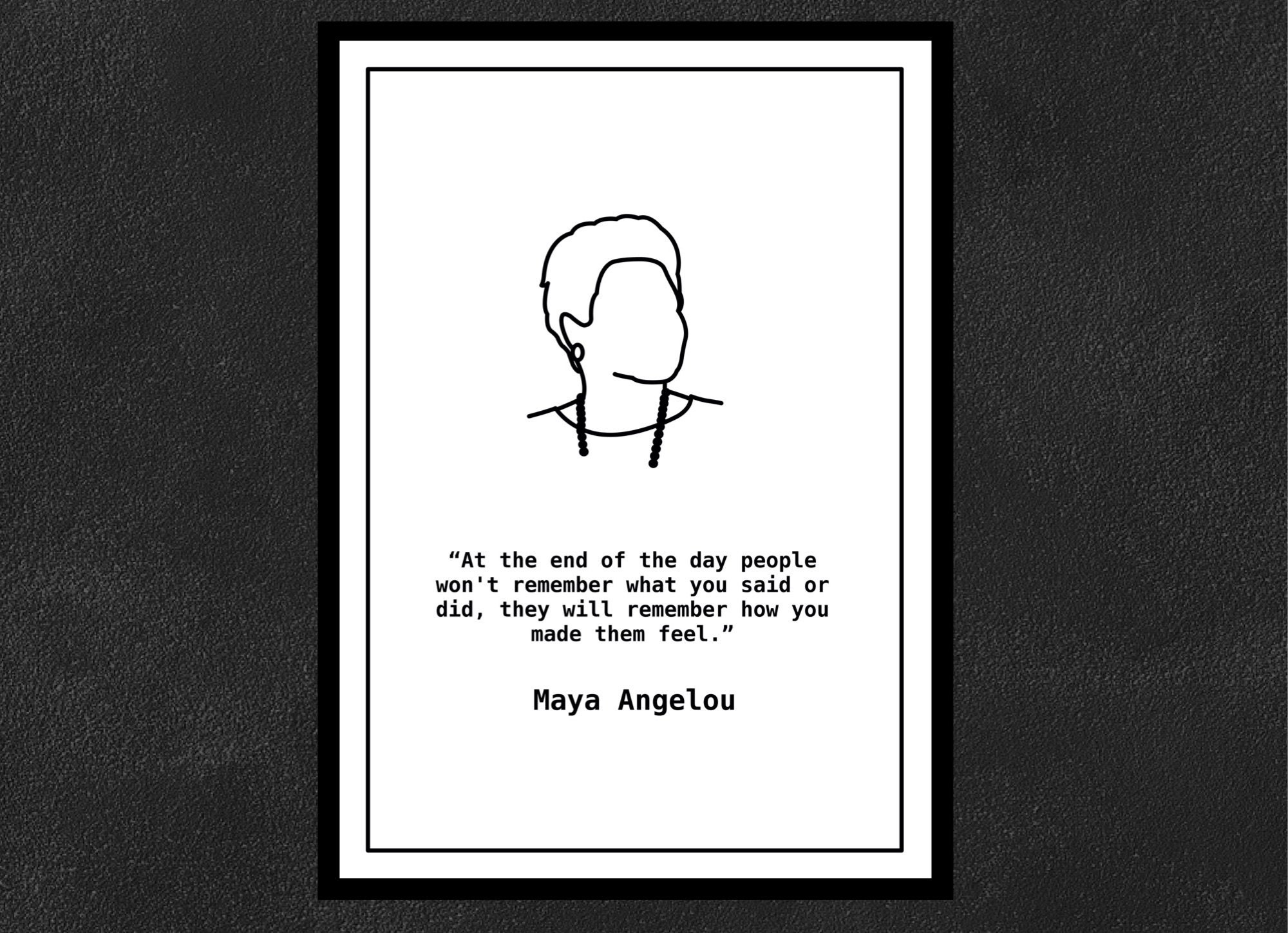 Maya Angelou - at the End of the Day People Won't Remember What You ...