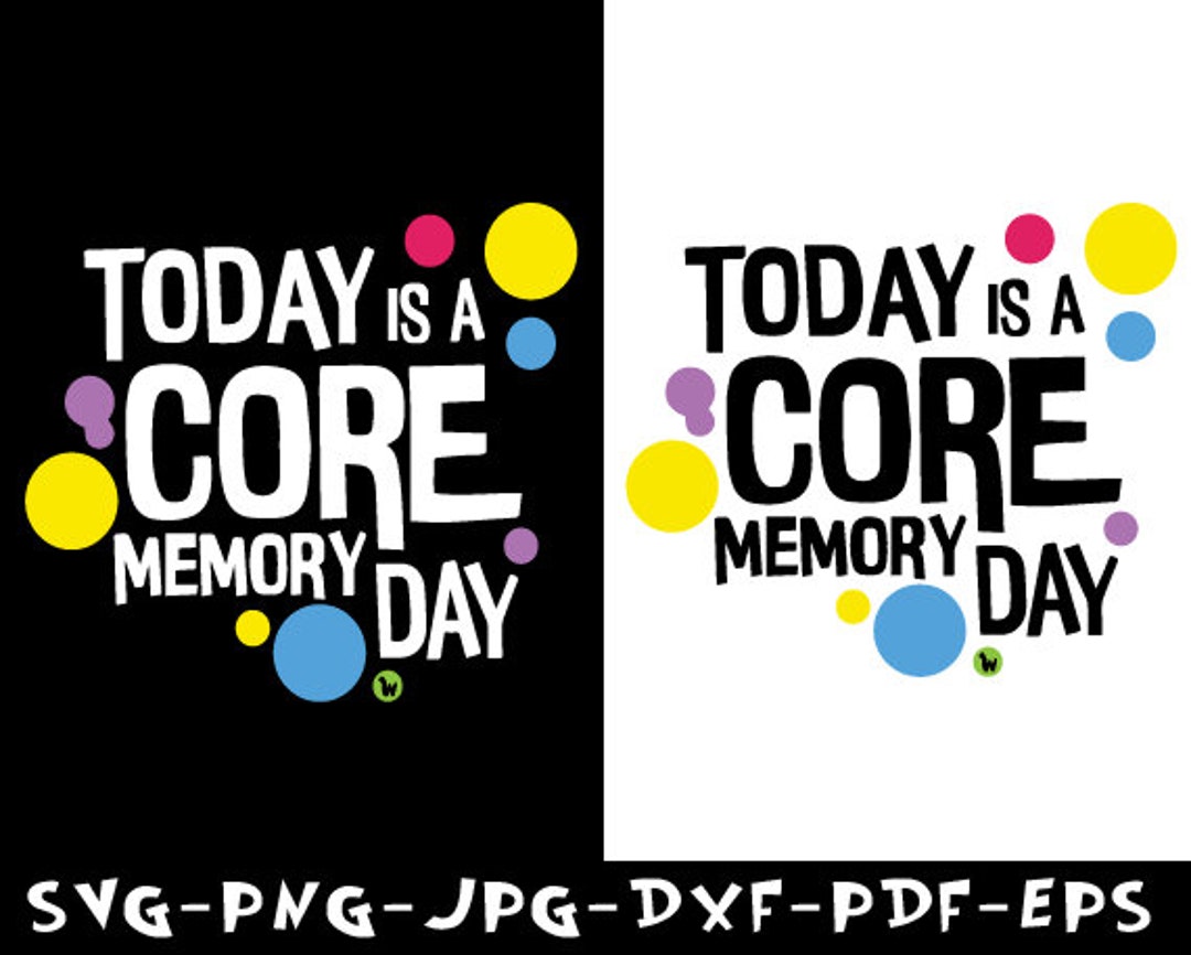 Today is a Core Memory Day Instant Download SVG, PNG and Dxf Eps Pdf ...