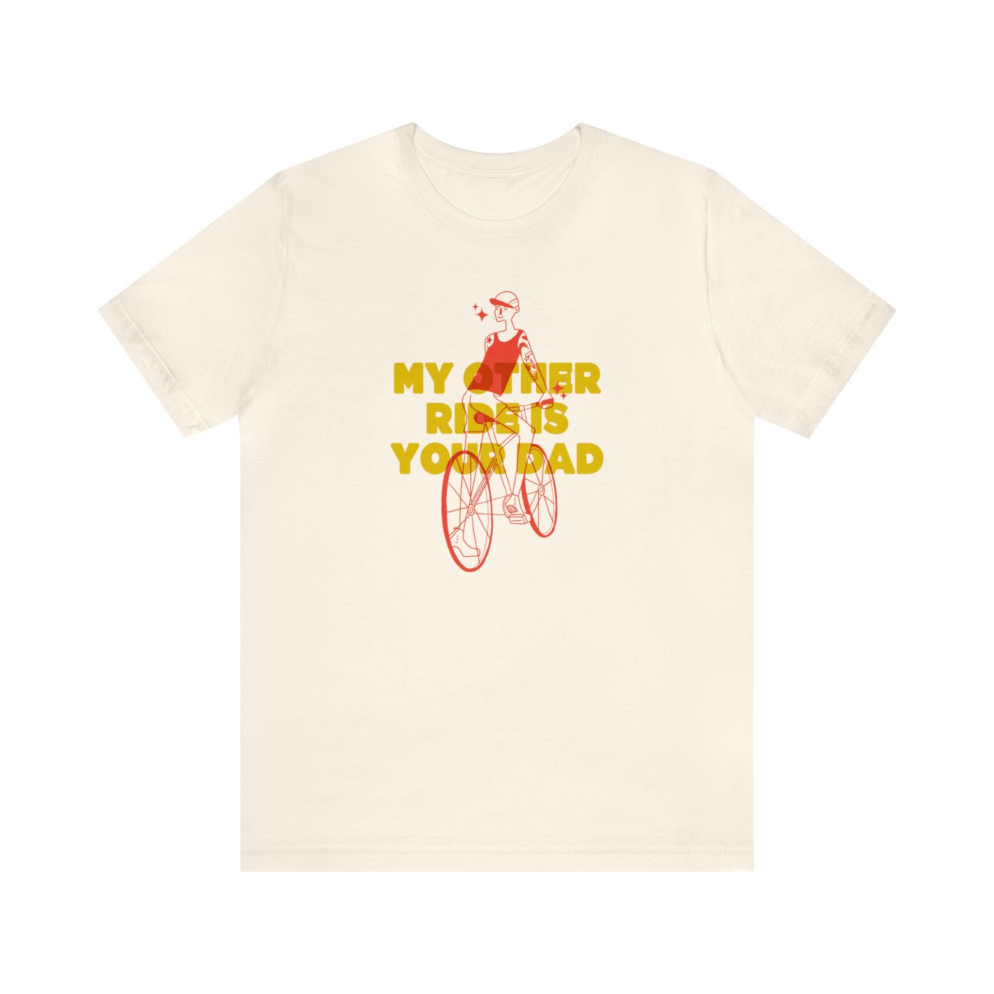 My Other Ride Is Your Dad Shirt Etsy