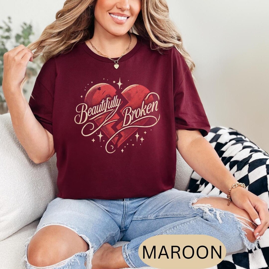 Beautifully Broken Shirt, Broken Heart Tee, Mental Health Shirt ...