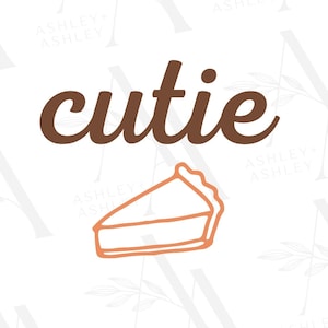 Cutie Pie SVG, Cutie Svg, Cutie Pie Png, Thanksgiving Svg, Pie Svg ...