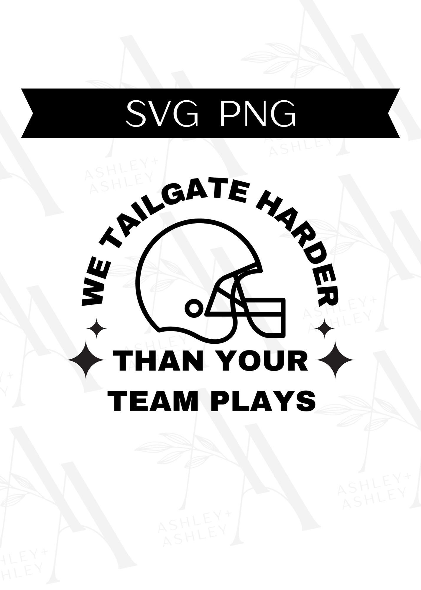 We Tailgate Harder SVG, Tailgate Svg, We Tailgate Harder Png, Tailgate ...