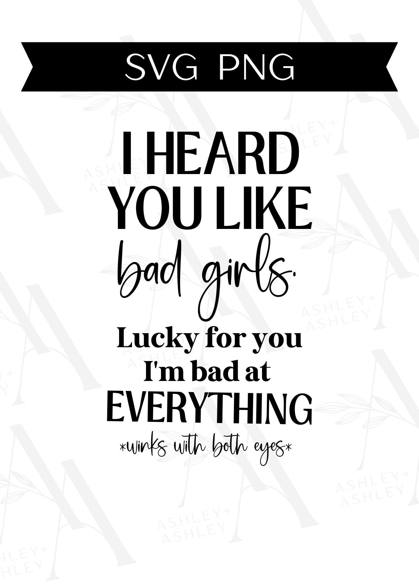 I Heard You Like Bad Girls SVG, Bad Girls Svg, I Heard You Like Bad ...