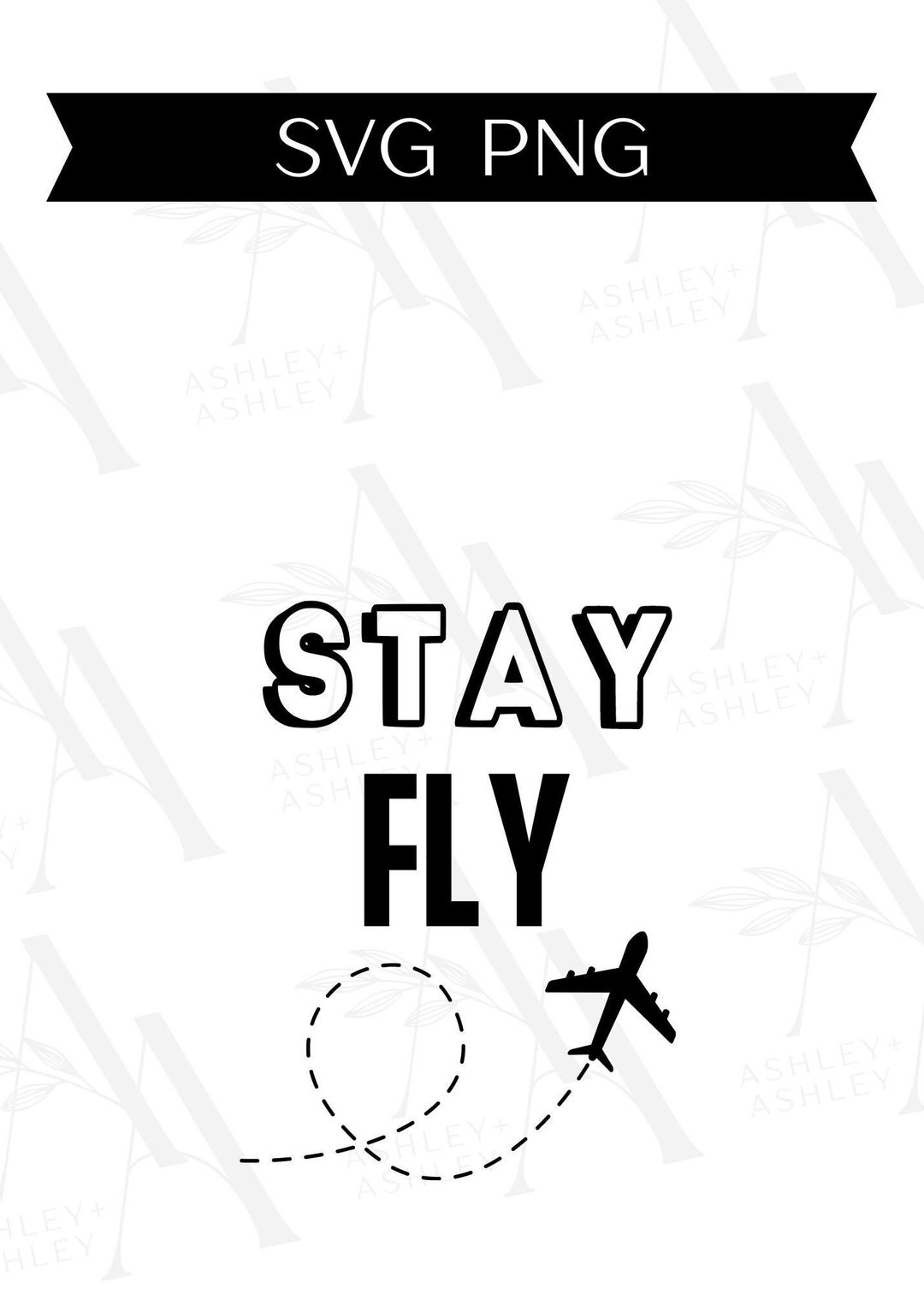 Stay Fly SVG PNG, Airplane Svg, Flying Svg, Pretty Fly, Digital ...