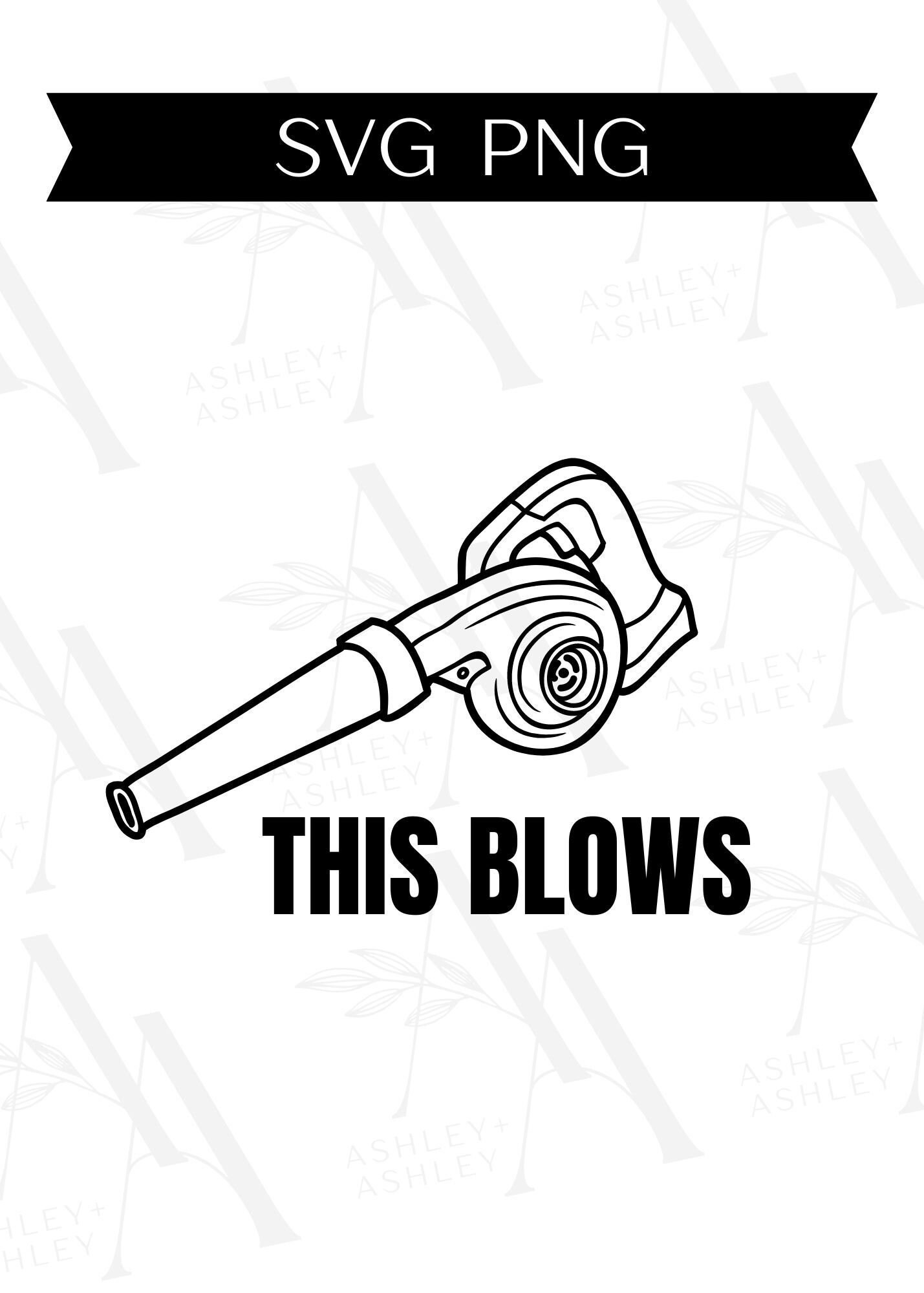 This Blows SVG PNG, Leaf Blower Svg, Funny Dad Svg, Yard Work, Digital ...