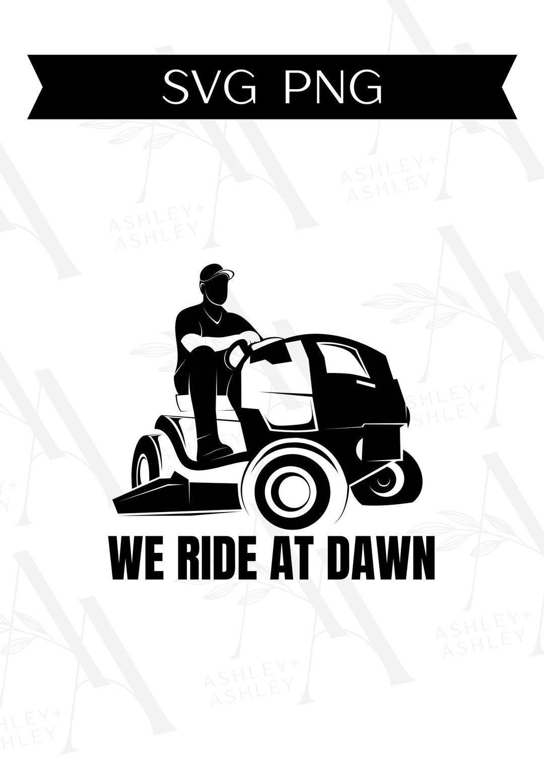 We Ride at Dawn SVG PNG, Lawn Mower Svg, Dad Joke, Riding Lawnmower ...