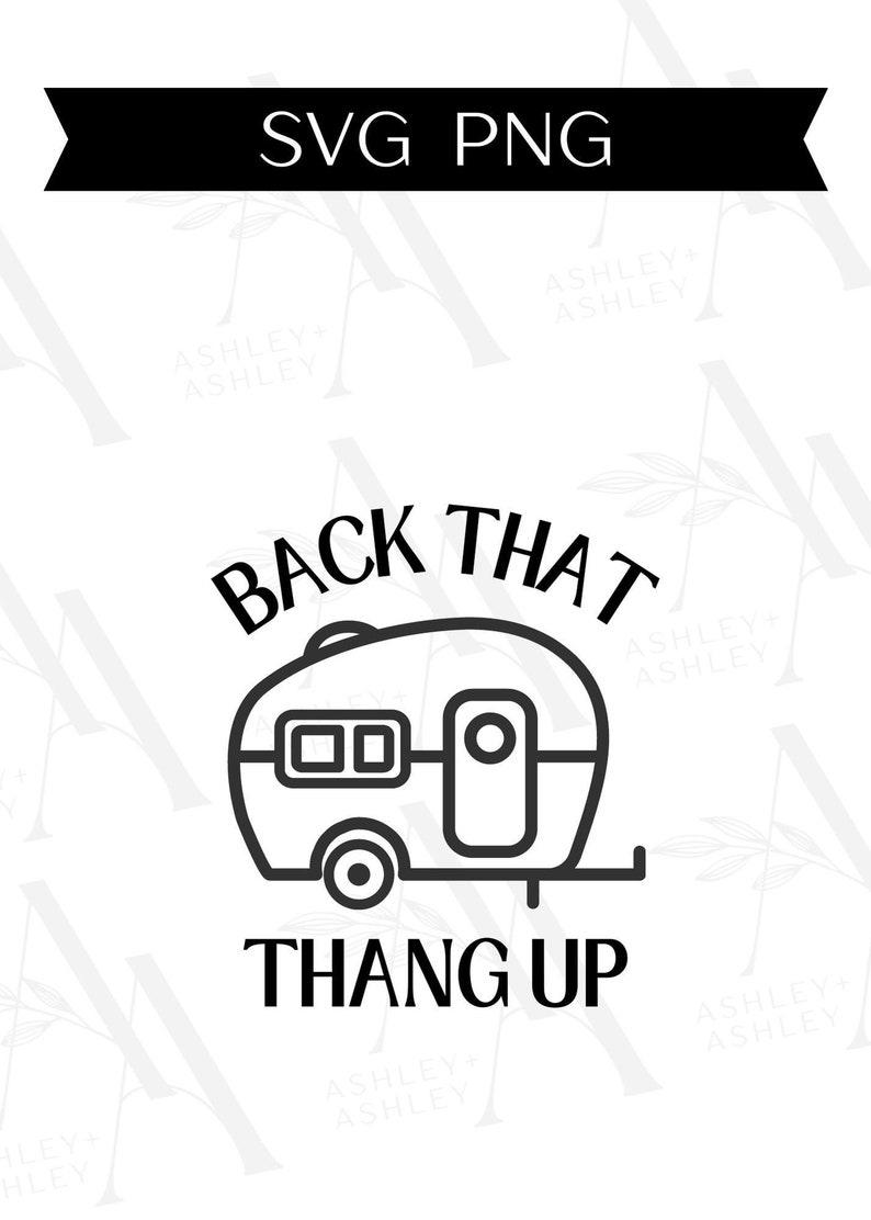 Back That Thang up SVG PNG, Camping Svg, Camper Svg, Back It up Svg ...
