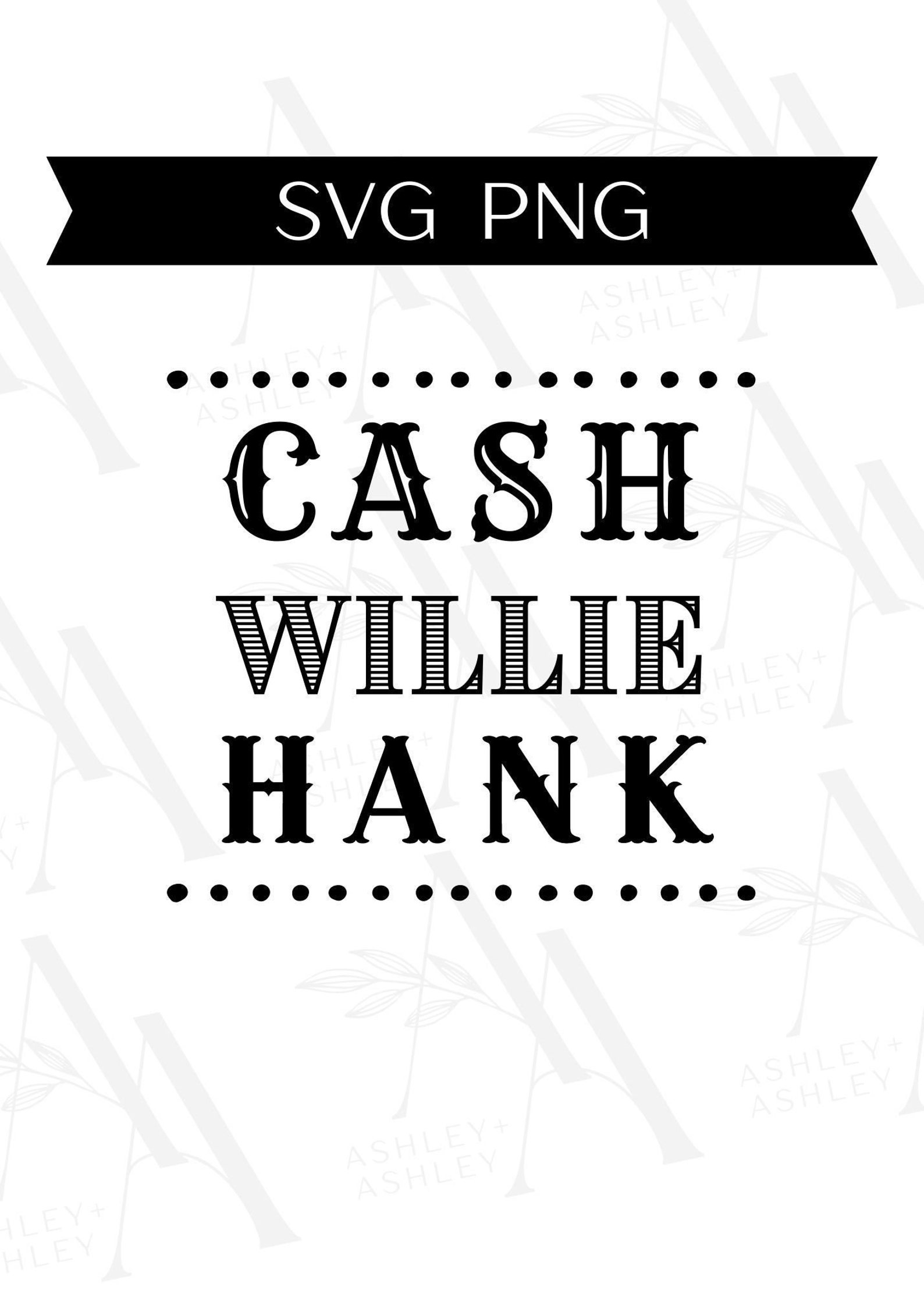 Cash Willie Hank SVG, Cash Svg, Willie Svg, Hank Svg, Country Svg ...