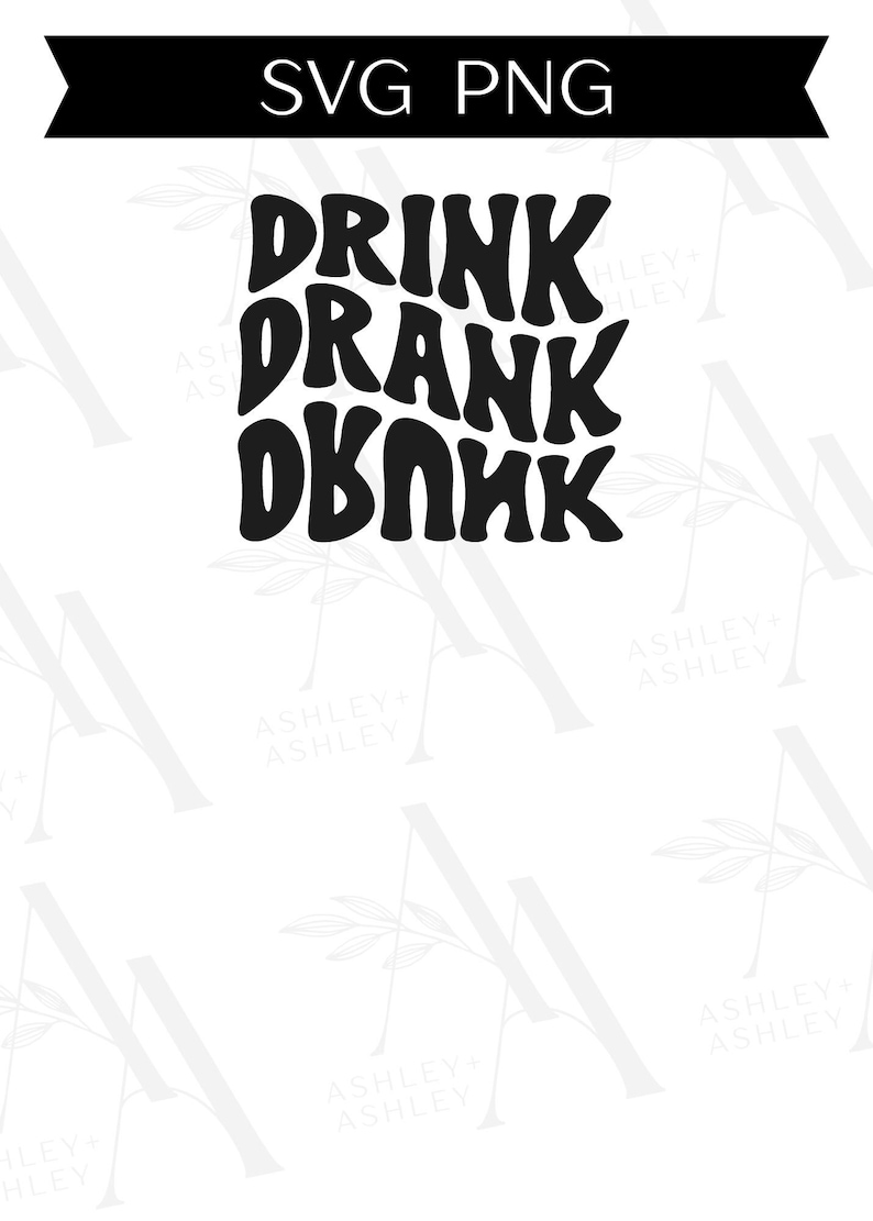 Drink Drank Drunk SVG, Drunk Svg, Drink Drank Drunk Png, Drinking Svg ...