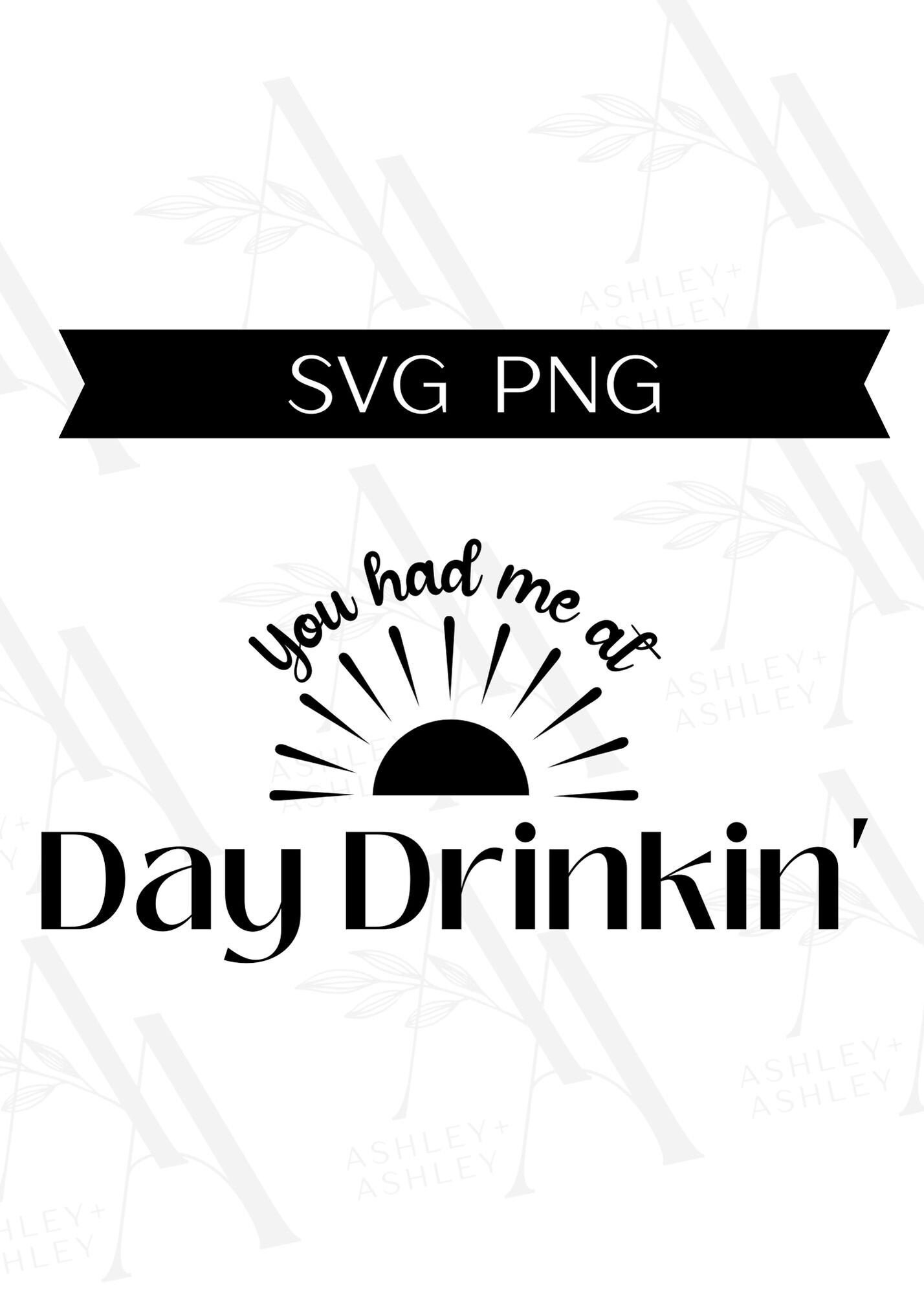 Day Drinking SVG, You Had Me at Day Drinking Svg, Day Drinking Png ...