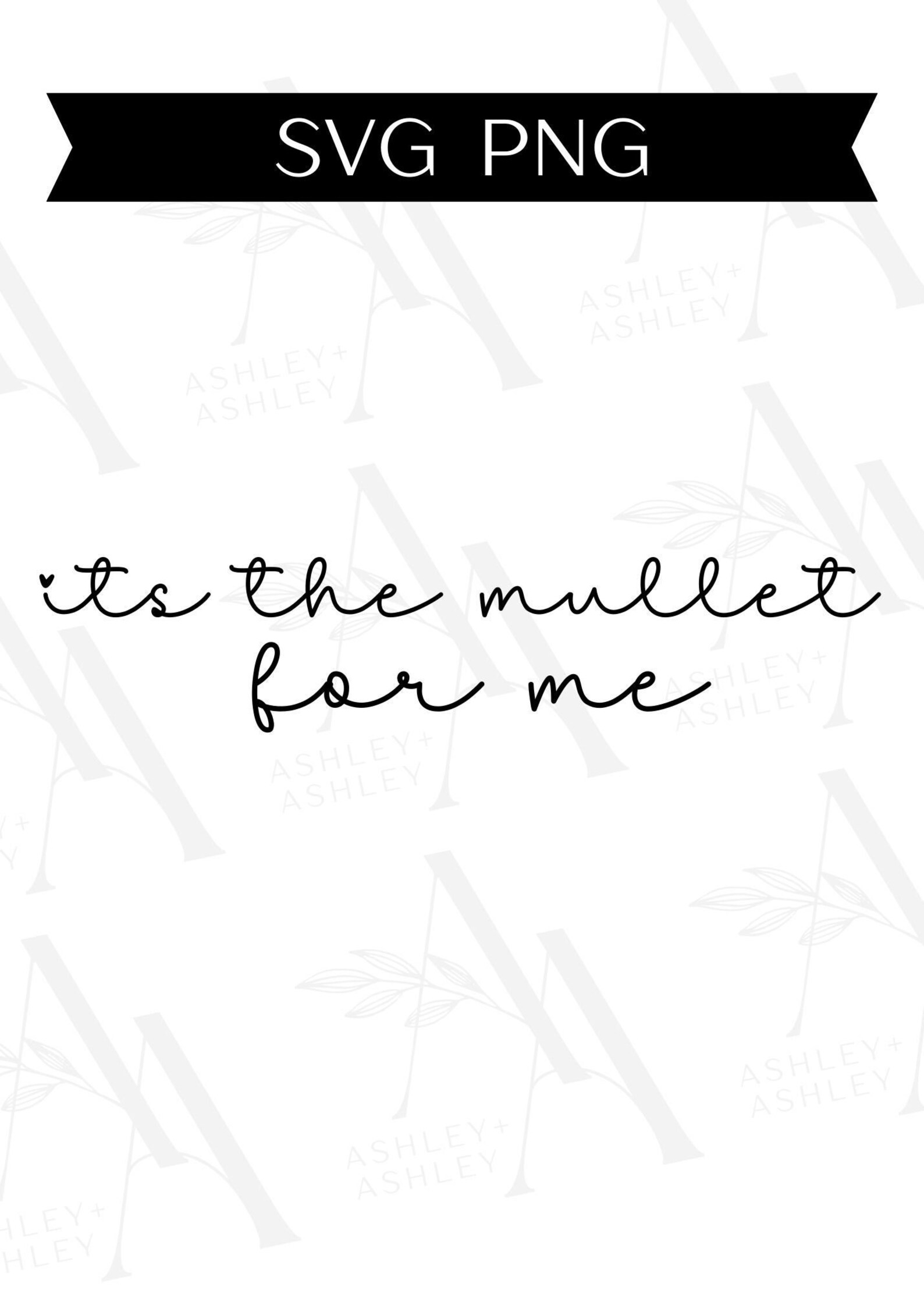 It's the Mullet for Me SVG PNG, Mullets Cut File, Country Love, Mullet ...